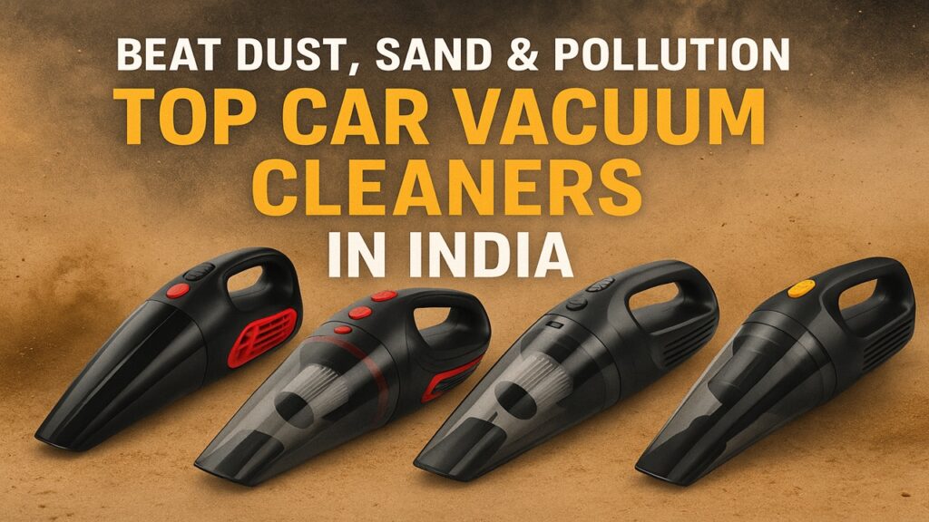 Top 10 Best Car Vacuum Cleaners in India to Beat Dust, Sand & Pollution ...
